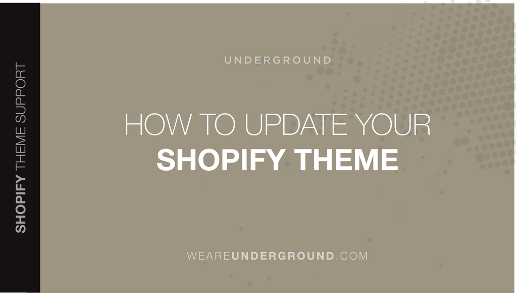 How and when to update your Shopify theme – We Are Underground